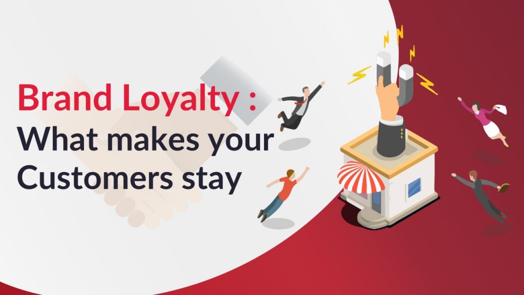 Brand Loyalty : What makes your Customers stay - SME Centre@ASME I A ...