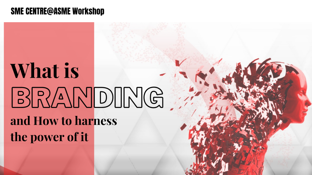What is Branding & How to Harness the Power of It - SME Centre@ASME I A ...